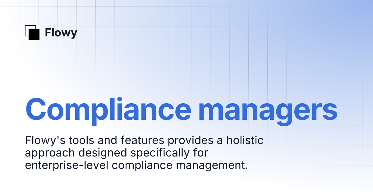 Compliance managers | Flowy