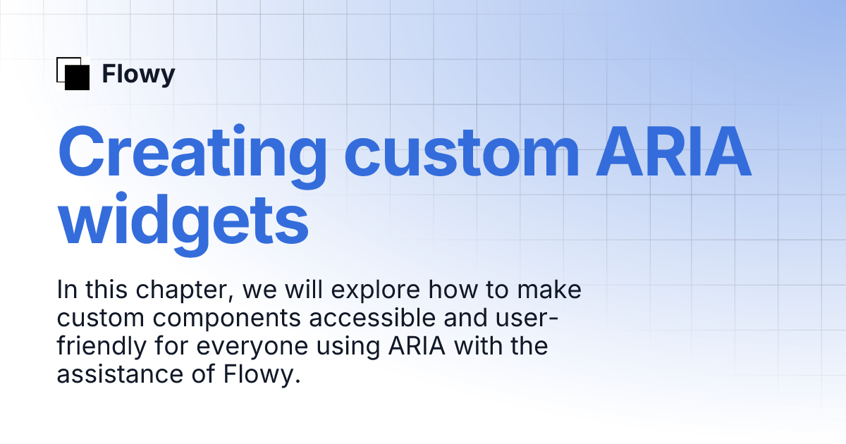 Creating custom ARIA widgets | Flowy